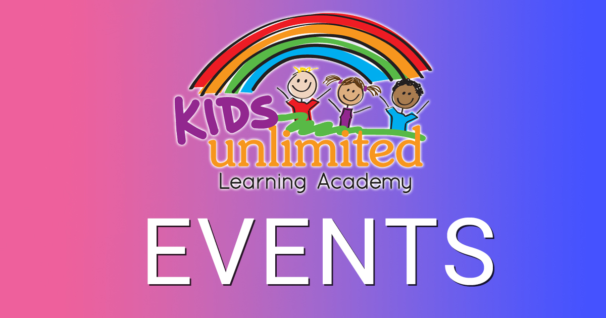 Upcoming Events - Kids Unlimited Learning Academy